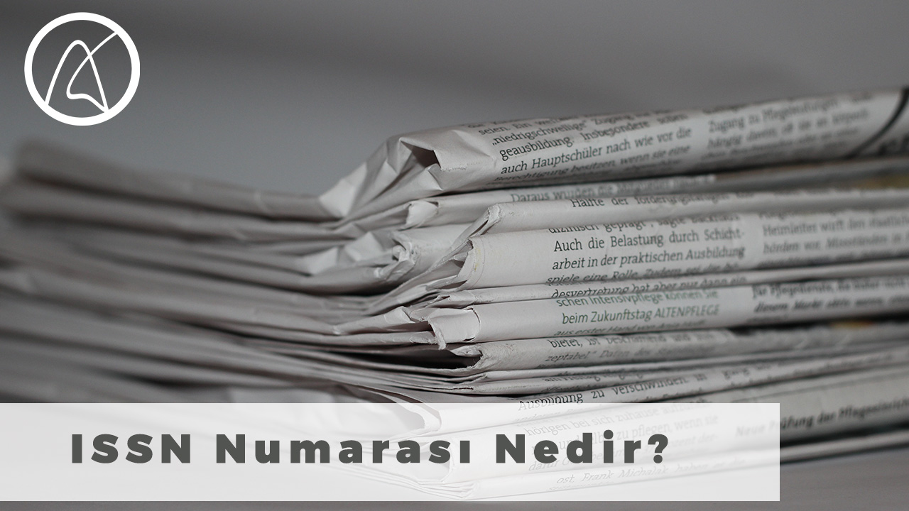 Akademik Dergiler İçin ISSN Nedir? - Tüm DETAYLAR