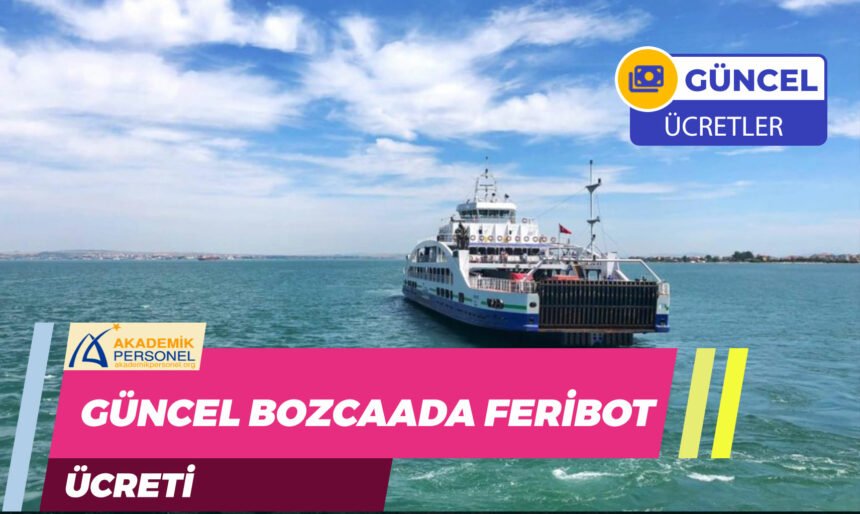 2023 Bozcaada Feribot Ücreti - Araçlı, Yaya Ulaşım Fiyatları