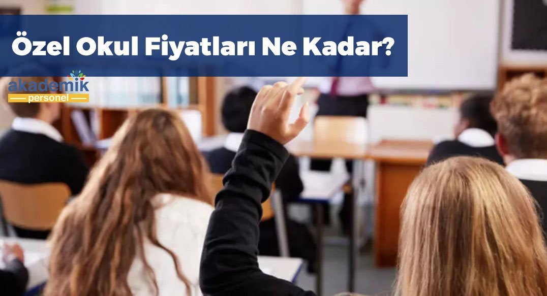 Özel Okul Fiyatları: Güncel Ücretler!